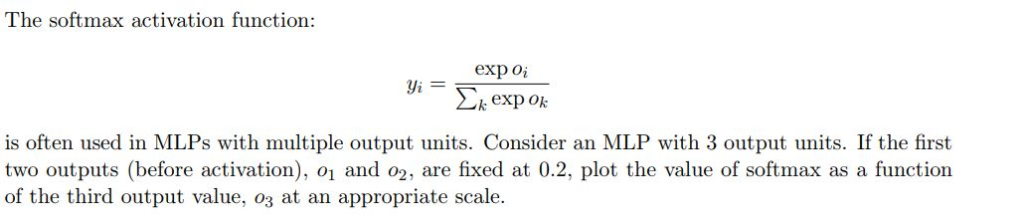 The softmax activation function: exp oi Vi= exp ok is | Chegg.com