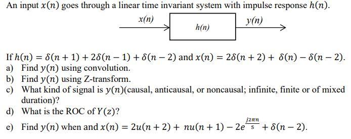 Solved An input x(n) goes through a linear time invariant | Chegg.com