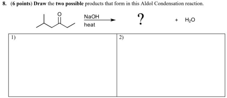 Solved 8. (6 points) Draw the two possible products that | Chegg.com