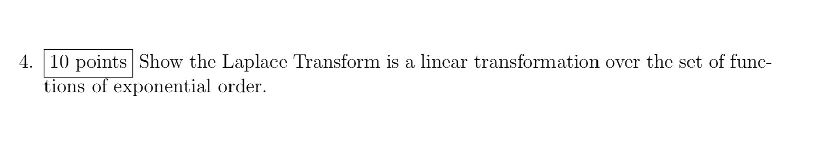 Solved 4. 10 points Show the Laplace Transform is a linear | Chegg.com