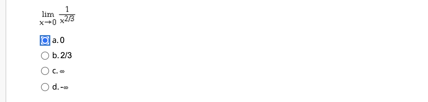 Solved limx→0x2/31 a. 0 b. 2/3 C. ∞ d. −∞ | Chegg.com