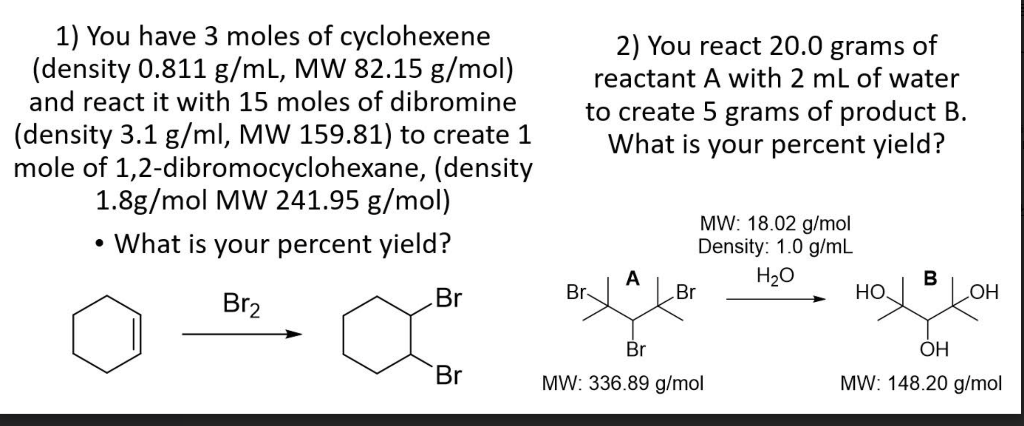 Solved 1) You have 3 moles of cyclohexene 2) You react 20.0 | Chegg.com