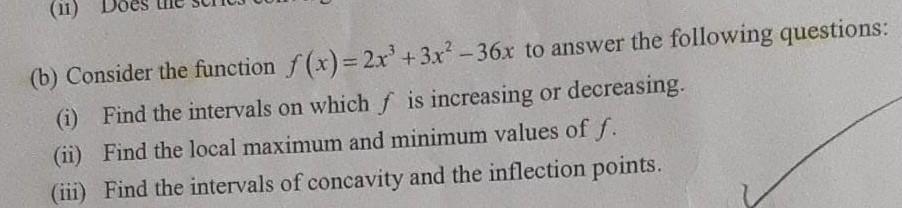 Solved (b) Consider the function f(x)=2x3+3x2−36x to answer | Chegg.com