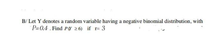 Solved B/Let Y denotes a random variable having a negative | Chegg.com