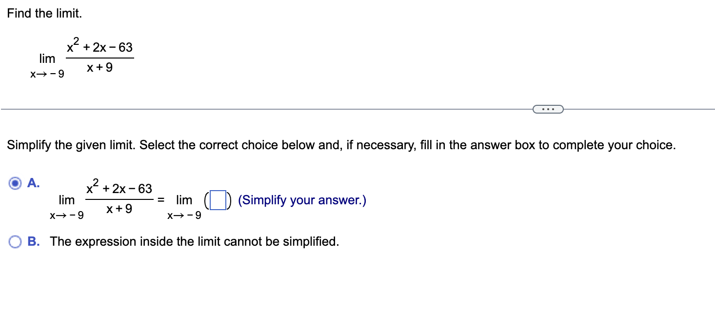 Solved Find the limit.limx→-9x2+2x-63x+9Simplify the given | Chegg.com