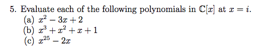Solved 5. Evaluate each of the following polynomials in C[x] | Chegg.com