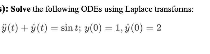 Solved s): Solve the following ODEs using Laplace | Chegg.com
