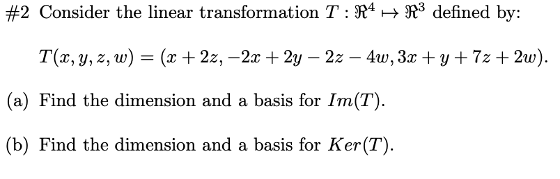 Solved #2 Consider the linear transformation T:ℜ4↦ℜ3 defined | Chegg.com