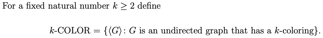 Solved For a fixed natural number k > 2 define k-COLOR : | Chegg.com