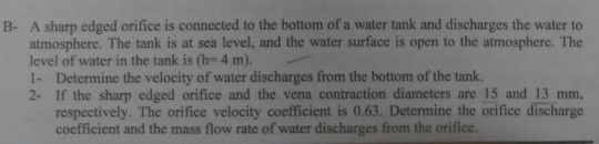 Solved B- A sharp edged orifice is connected to the bottom | Chegg.com