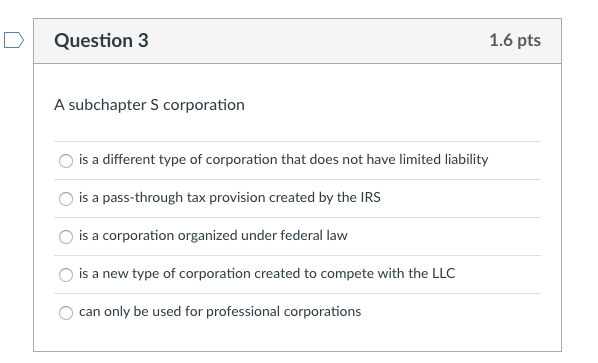 Solved Question 3 1.6 pts A subchapter 5 corporation is a | Chegg.com