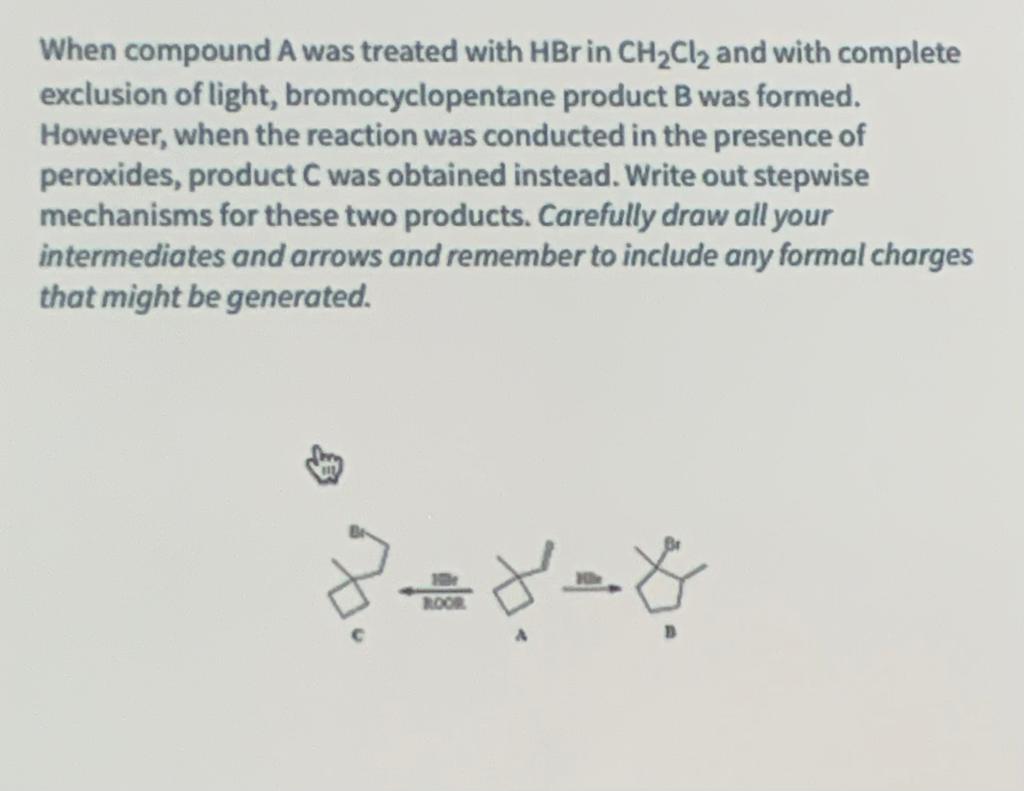 Solved When compound A was treated with HBr in CH2Cl2 and | Chegg.com