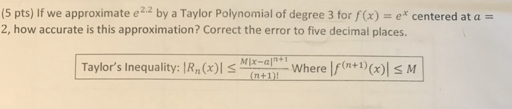 Solved (5 pts) If we approximate e2.2 by a Taylor Polynomial | Chegg.com
