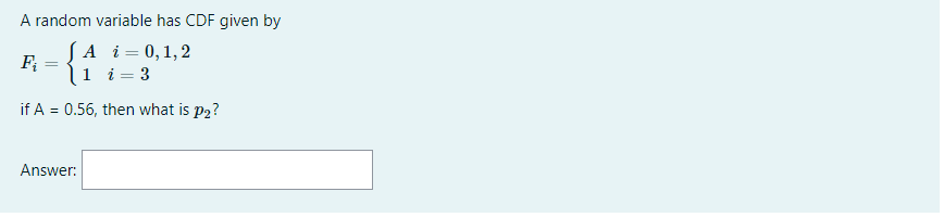 Solved A random variable has CDF given by ŞA i = 0,1,2 Fi 11 | Chegg.com