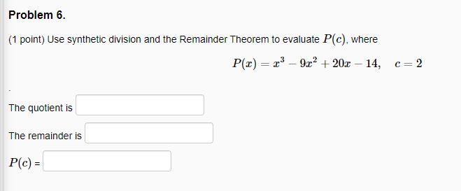 Solved (1 point) Use synthetic division and the Remainder | Chegg.com
