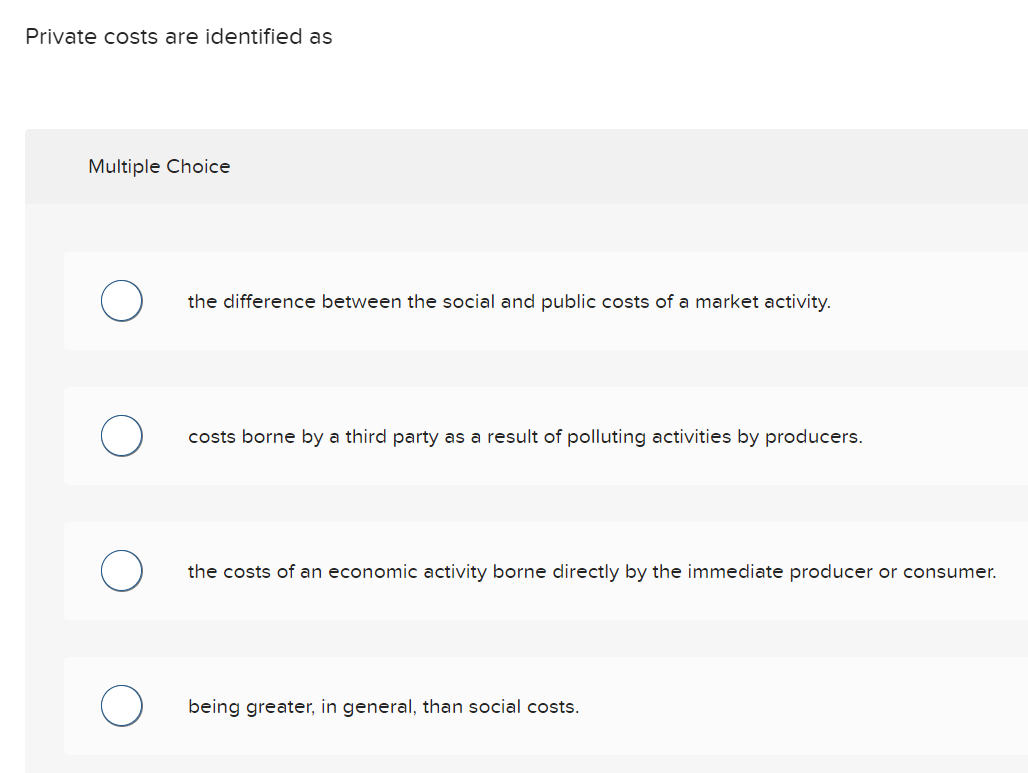 Solved Private costs are identified as Multiple Choice the | Chegg.com