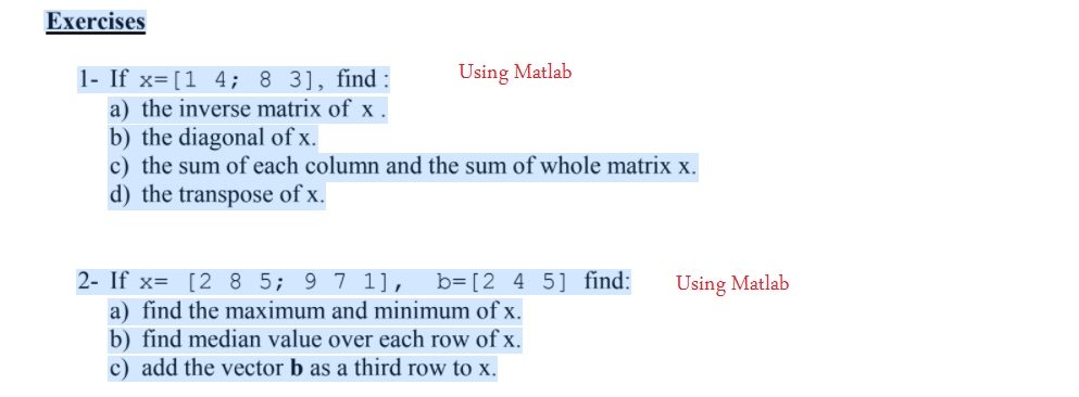 Solved Exercises 1- If x=(1 4; 8 3], find Using Matlab a) | Chegg.com
