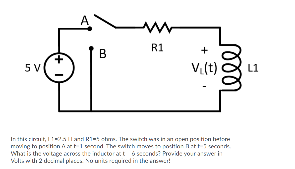 Solved R1 B + + 5 V Vi(t) L1 1 In this circuit, L1=2.5 H and | Chegg.com