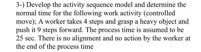 Solved 3-) Develop the activity sequence model and determine | Chegg.com