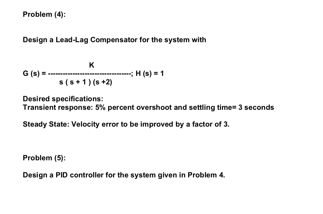 Solved Problem (4): Design a Lead-Lag Compensator for the | Chegg.com Solved Problem (4): Design a Lead-Lag Compensator for the | Chegg.com