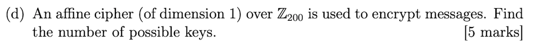 Solved (d) An affine cipher (of dimension 1) over Z200 is | Chegg.com
