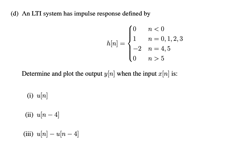 Solved (d) An LTI system has impulse response defined by \\[ | Chegg.com