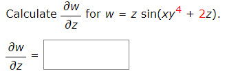 Solved Calculate ∂z∂w for w=zsin(xy4+2z) ∂z∂w= | Chegg.com