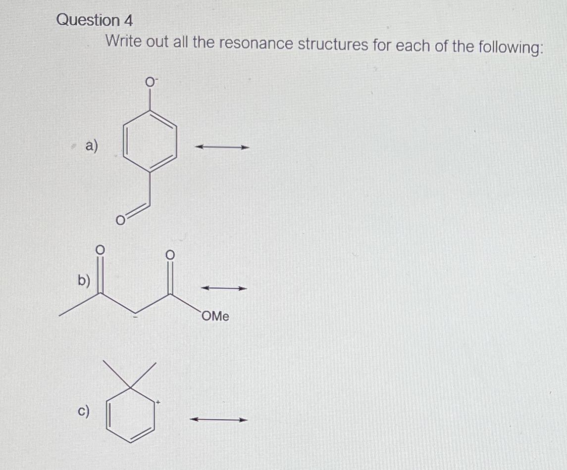 Solved Question 4 Write out all the resonance structures for | Chegg.com