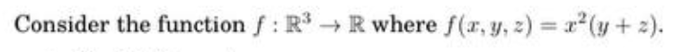 Solved Consider the function f:R3→R where | Chegg.com