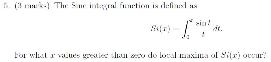 Solved 5. (3 marks) The Sine integral function is defined as | Chegg.com
