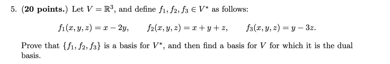 Solved 5. (20 points.) Let V=R3, and define f1,f2,f3∈V∗ as | Chegg.com