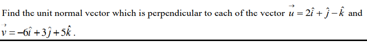 Solved = Find the unit normal vector which is perpendicular | Chegg.com