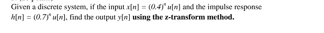 Solved = Given a discrete system, if the input x[n] = | Chegg.com