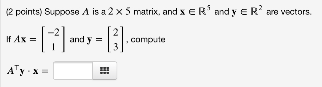 Solved (2 points) Suppose A is a 2 x 5 matrix, and x E R5 | Chegg.com