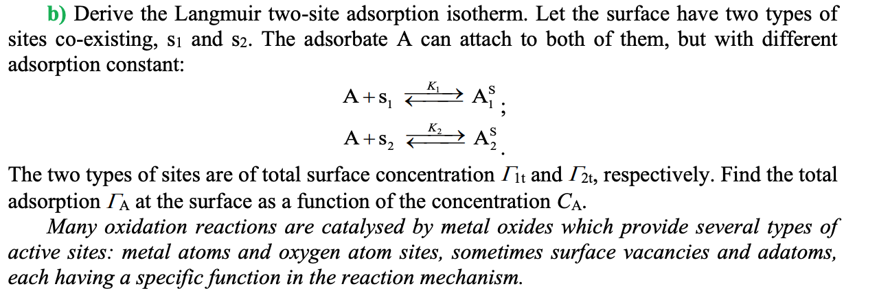 Solved b) ﻿Derive the Langmuir two-site adsorption isotherm. | Chegg.com