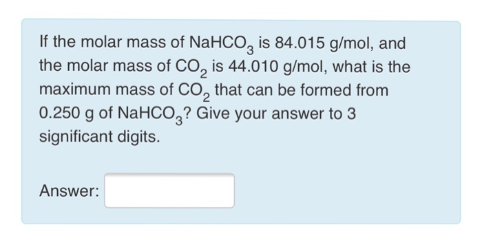 Solved If the molar mass of NaHCO2 is 84.015 g/mol, and the | Chegg.com