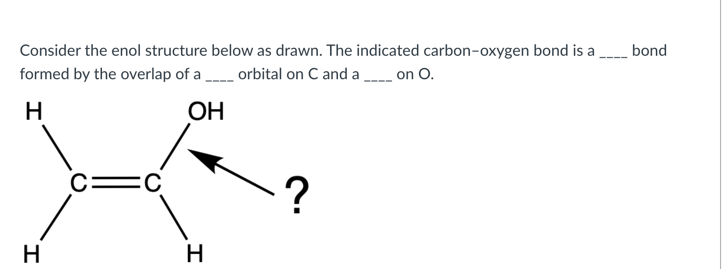 Solved bond Consider the enol structure below as drawn. The | Chegg.com