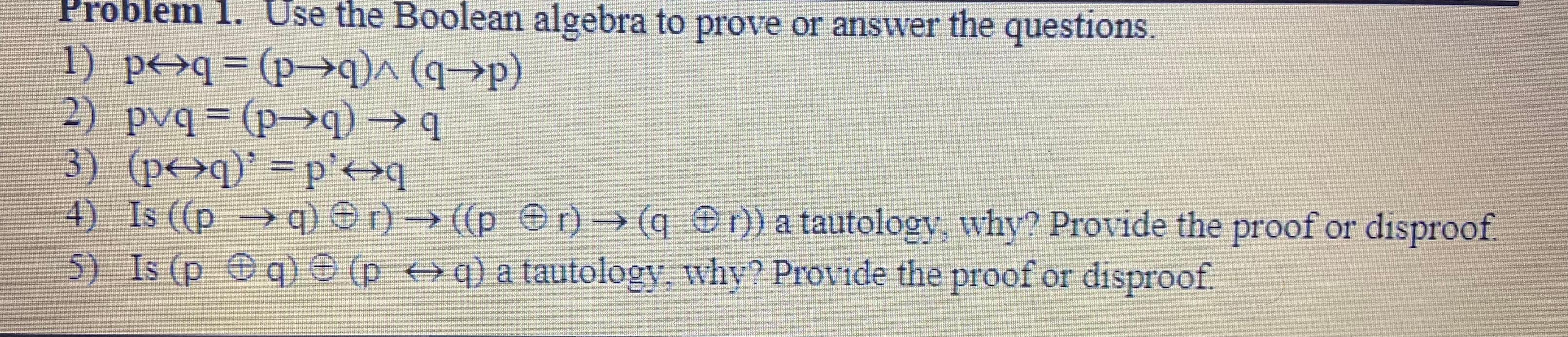 Solved Problem 1. Use the Boolean algebra to prove or answer | Chegg.com