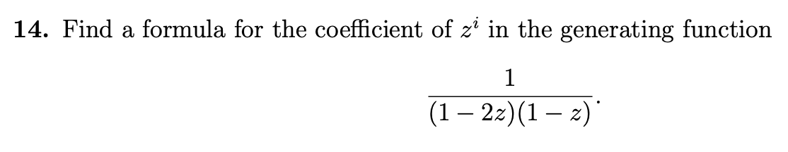 Solved 14. Find a formula for the coefficient of zi in the | Chegg.com