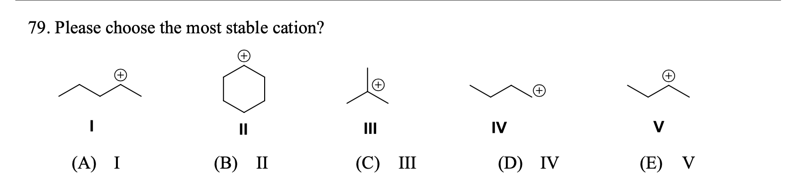 Solved 79. Please choose the most stable cation? + + II III | Chegg.com