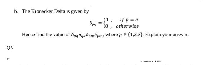 Solved b. The Kronecker Delta is given by δpq={1,0, if p=q | Chegg.com