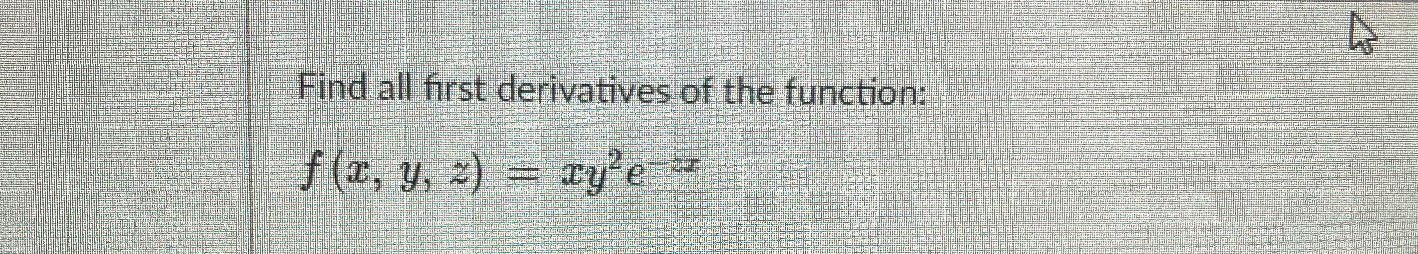 Solved Find all first derivatives of the function: f (, y, | Chegg.com
