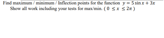Solved Find maximum/minimum / Inflection points for the | Chegg.com