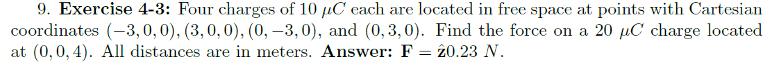 Solved 9. Exercise 4-3: Four charges of 10μC each are | Chegg.com