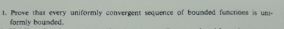 Solved 1. Prove that every uniformly convergent sequence of | Chegg.com Solved 1. Prove that every uniformly convergent sequence of | Chegg.com