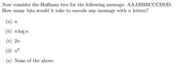 Solved Now consider the Huffman tree for the following | Chegg.com