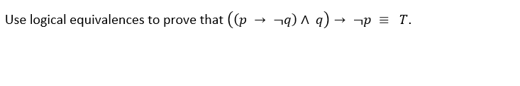 Solved Use logical equivalences to prove that ((p → 79)q) → | Chegg.com