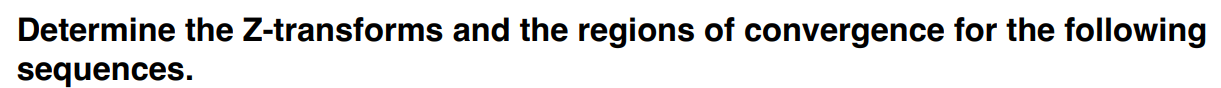Solved Determine the Z-transforms and the regions of | Chegg.com