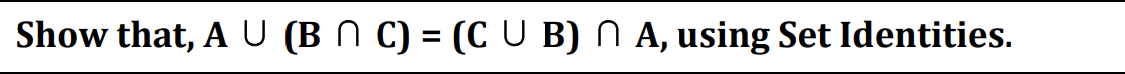 Solved Show that, A U (BNC) = (CUB) N A, using Set | Chegg.com