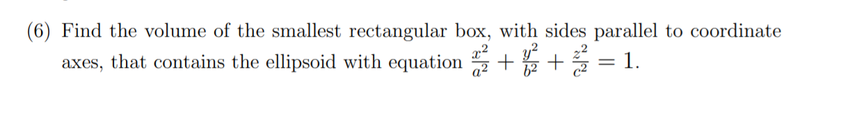 Solved (6) Find the volume of the smallest rectangular box, | Chegg.com